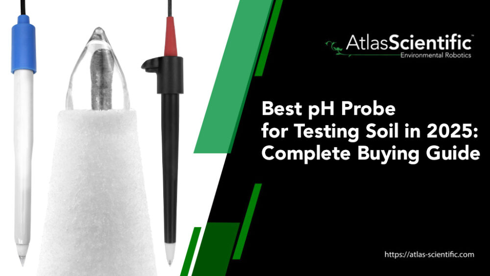 Best pH Probe for Testing Soil in 2025: Complete Buying Guide | Atlas ...