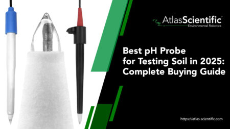 Best pH Probe for Testing Soil in 2025: Complete Buying Guide | Atlas ...