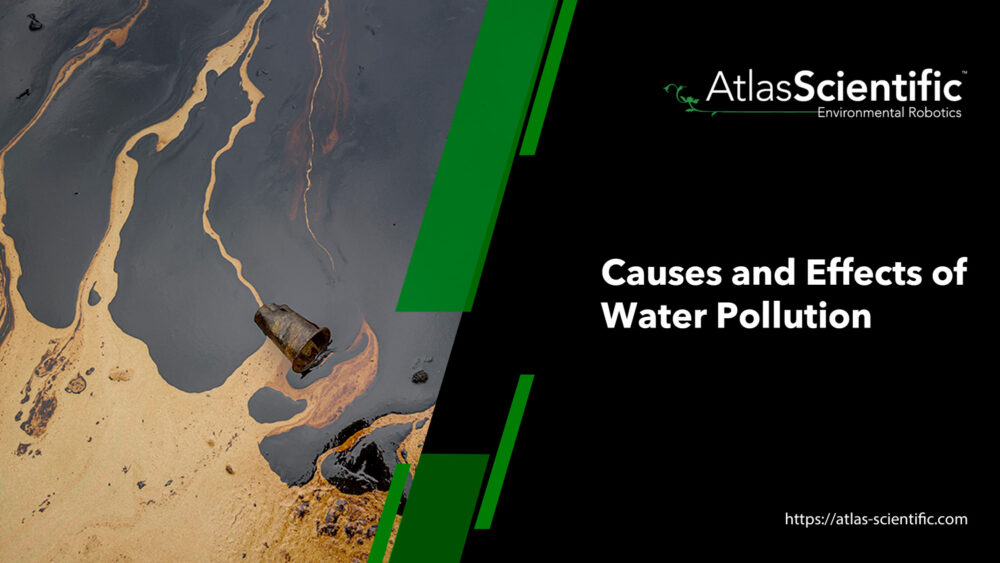 Causes and Effects of Water Pollution | Atlas Scientific