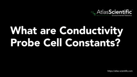 What Are Conductivity Probe Cell Constants? | Atlas Scientific