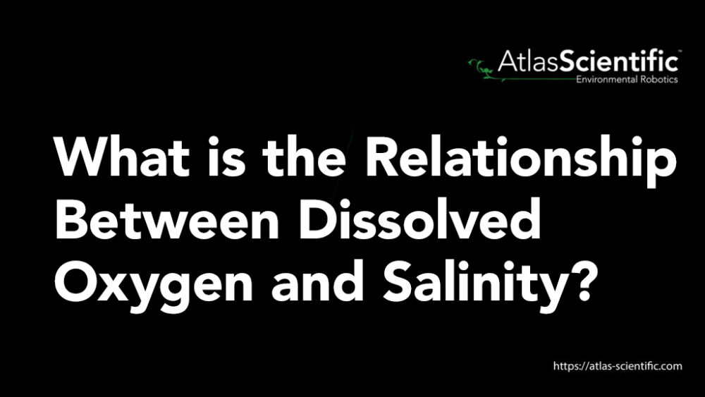 What Is The Relationship Between Dissolved Oxygen And Salinity? | Atlas ...