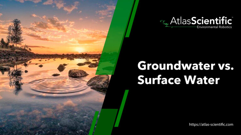 Groundwater Vs Surface Water - What’s the Difference? | Atlas Scientific