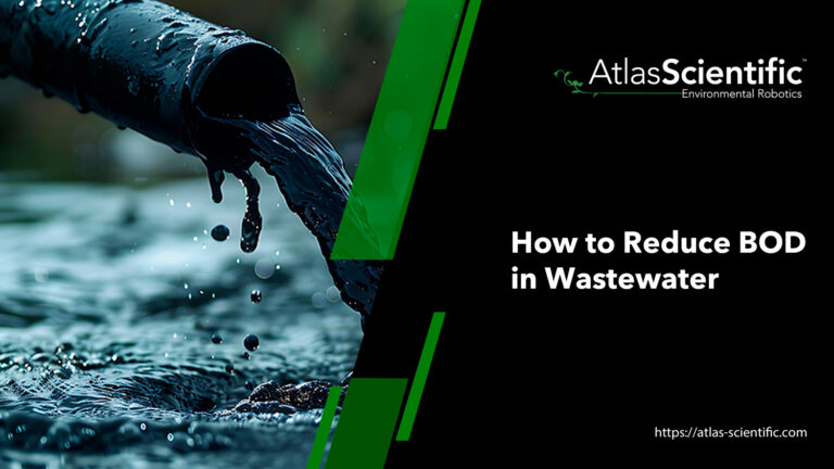 How To Reduce BOD In Wastewater | Atlas Scientific