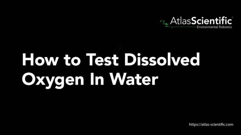 How To Test Dissolved Oxygen In Water | Atlas Scientific