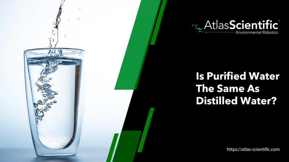 Is Purified Water The Same As Distilled Water? | Atlas Scientific