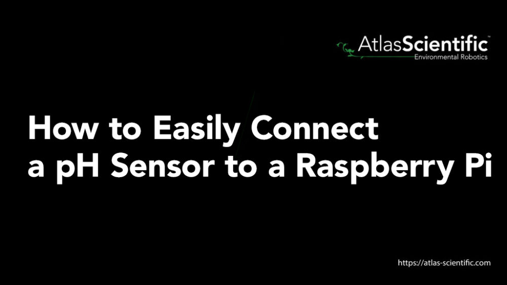 How to Connect a pH Sensor to a Raspberry Pi | Atlas Scientific
