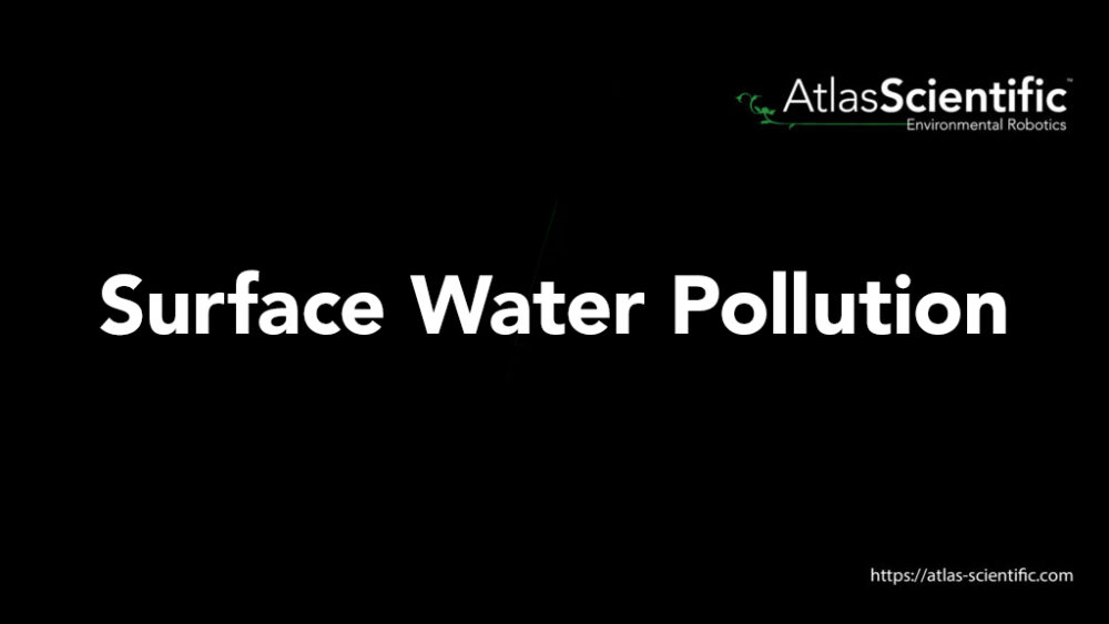 Surface Water Pollution - A Complete Overview | Atlas Scientific