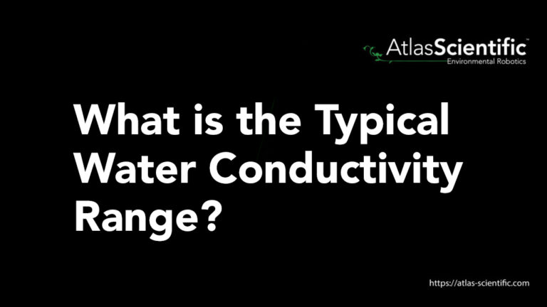 What Is The Typical Water Conductivity Range? | Atlas Scientific