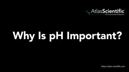 Why Is pH Important? | Atlas Scientific